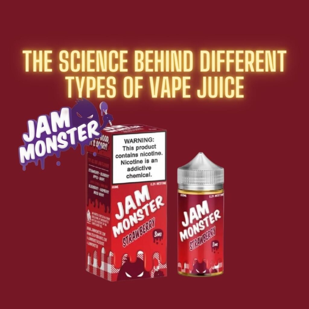 The Science Behind Different Types of Vape Juice - Jam Monster
